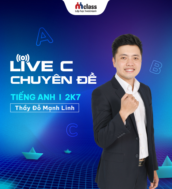 LIVE C - Luyện Thi Chuyên Đề - Anh 2K7 - DML - MCLASS