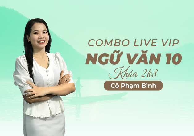 COMBO LIVE VIP NGỮ VĂN 10 - Khoá 2K8 CÔ BÌNH - MCLASS