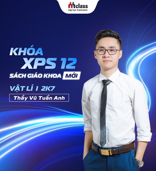 KHÓA 2K7 XPS 12 MÔN VẬT LÍ VTA - SGK MỚI - MCLASS